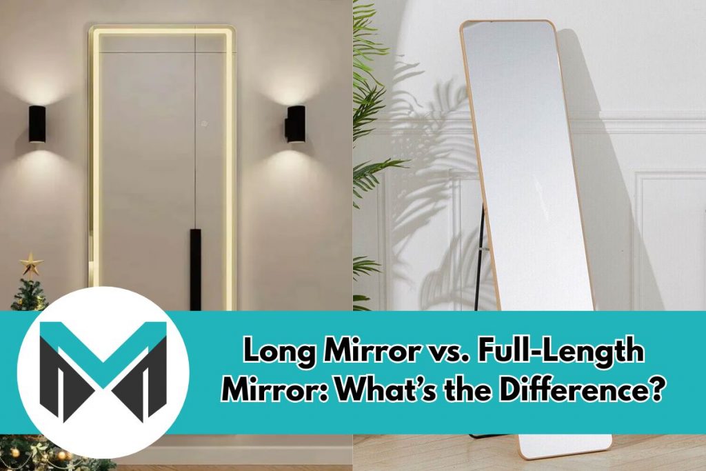 Long Mirror vs. Full-Length Mirror: What’s the Difference?
